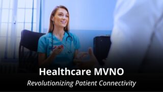 Starting a Healthcare MVNO - Revolutionizing Patient Connectivity - MVNO Index