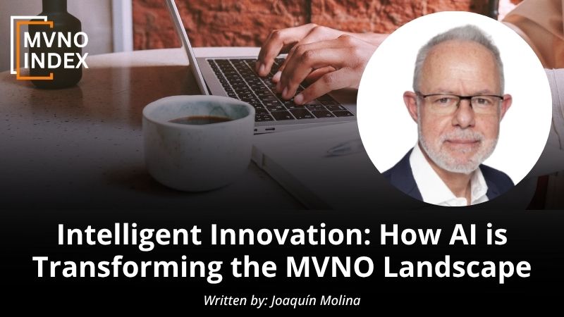 Intelligent Innovation: How AI is Transforming the MVNO Landscape - MVNO Index