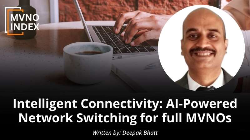 Intelligent Connectivity: AI-Powered Network Switching for full MVNOs - MVNO Index