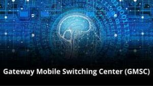Gateway Mobile Switching Center GMSC Explained