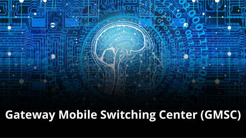 Gateway Mobile Switching Center GMSC Explained