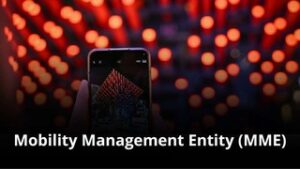 Mobility Management Entity MME: Core Functions Explained