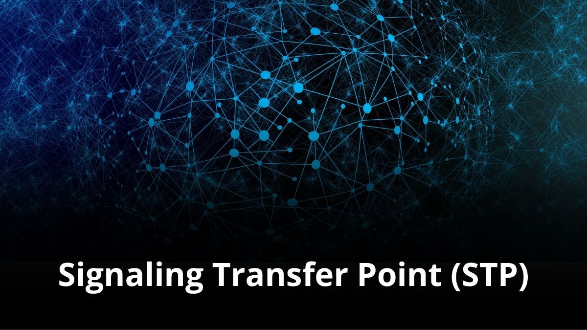 Signaling Transfer Point STP: Key Components Explained